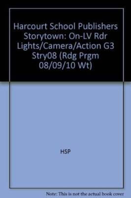 Harcourt School Publishers Storytown: On-Lv Rdr LightsCameraAction G3 S ...