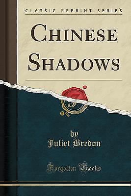 Chinese Shadows (Classic Reprint) by Juliet Bredon (2017, Trade ...