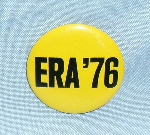 VINTAGE YELLOW & BLACK "ERA '76" PINBACK BUTTON (EQUAL RIGHTS AMENDMENT ...