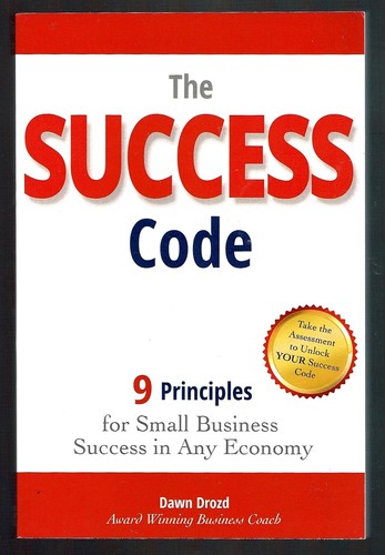 Success Code : 9 Principles for Small Business Growth in Any Economy by Dawn Drozd (2014, Trade ...