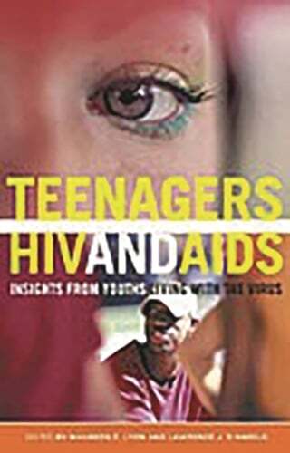 Teenagers, HIV, and AIDS: Insights from Youths Living with the Virus by ...