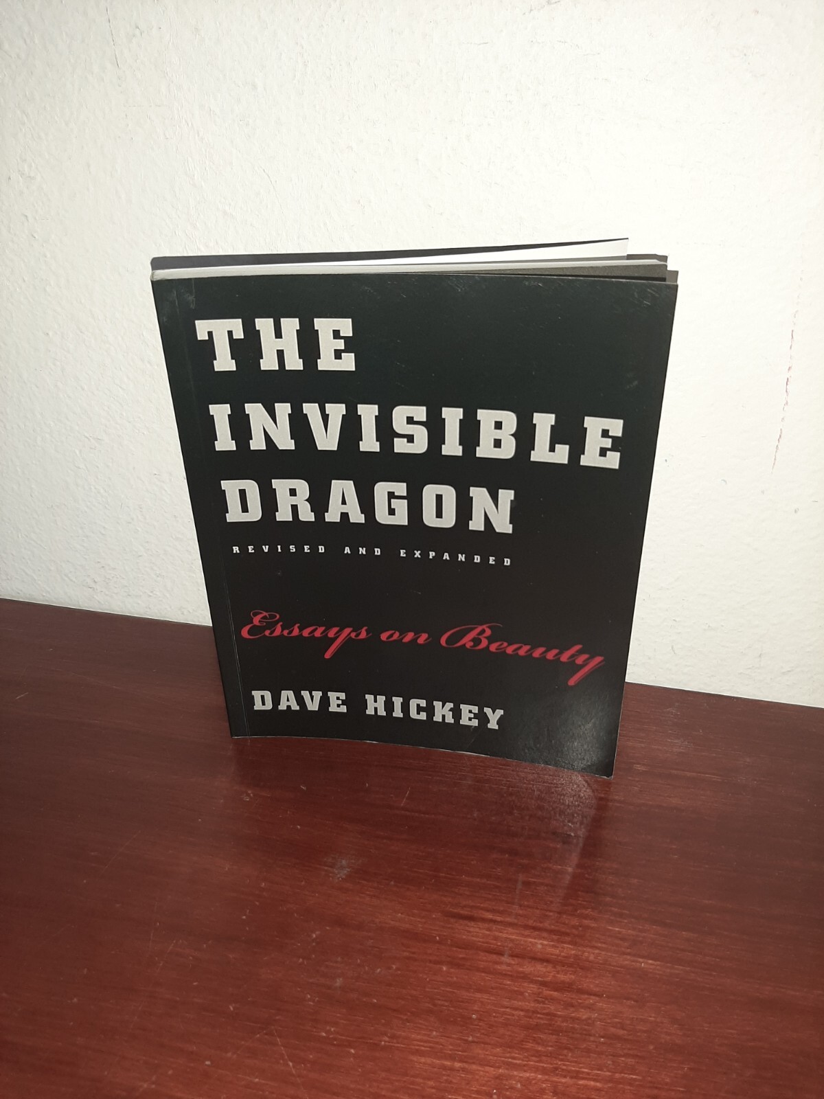 The Invisible Dragon: Essays on Beauty, Revised and Expanded Dave ...