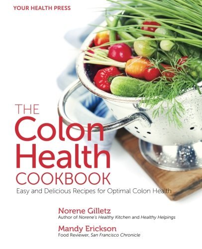 THE COLON HEALTH COOKBOOK: EASY AND DELICIOUS RECIPES FOR By Norene ...