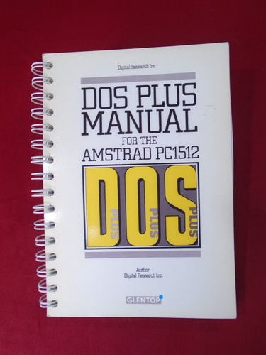 DOS Plus Manual for the Amstrad PC1512 by Digital Research Inc, Glentop ...