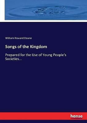 Songs of the Kingdom: Prepared for the Use of Young People's Societies ...