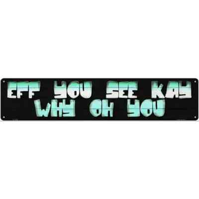 Eff You See Kay Novelty 3"x12" metal street sign plaque Home Door ...