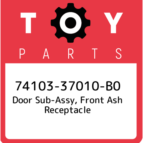 74103-37010-B0 Toyota Door sub-assy, front ash receptacle 7410337010B0 ...