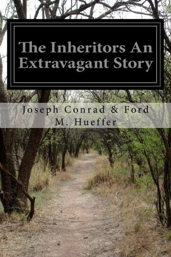 The Inheritors an Extravagant Story - Paperback NEW Hueffer, Joseph 01 ...