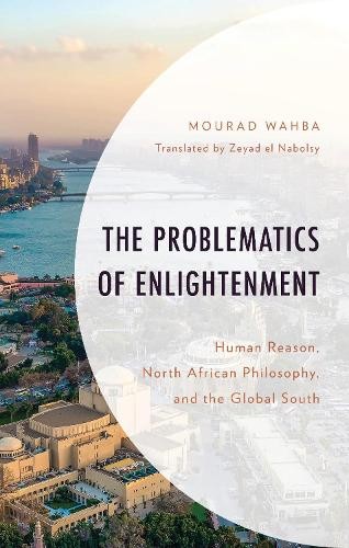 Mourad Wahba The Problematics of Enlightenment (Hardback) 9781666970647 ...