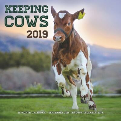 Keeping Cows 2019: 16-Month Calendar - September 2018 through December ...