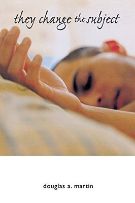 THEY CHANGE THE SUBJECT By Douglas A. Martin **Mint Condition ...