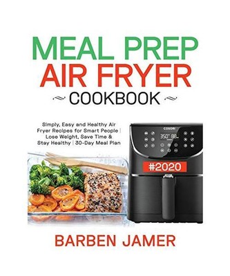 Meal Prep Air Fryer Cookbook #2020: Simply, Easy and Healthy Air Fryer ...
