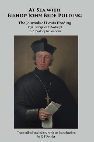 At Sea with Bishop John Bede Polding: The Journals of Lewis Harding ...