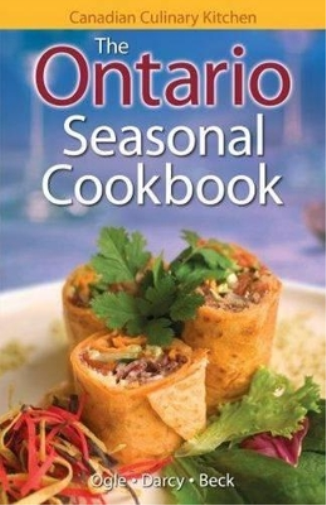Alison Beck Jennifer Ogle James Darcy Ontario Seasonal Cookbook, The ...