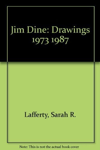 JIM DINE: DRAWINGS 1973 1987 By Sarah R. Lafferty - Hardcover ...
