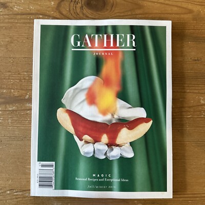GATHER JOURNAL MAGAZINE VOL 3 ISSUE 6 FALL/ WINTER 2015 MAGIC RECIPES ...