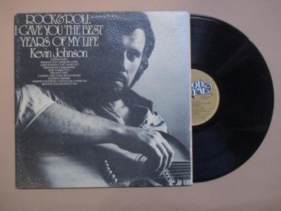 Kevin Johnson, Rock & Roll I Gave You the Best Years of My Life ...