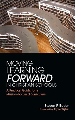 Steven F. Butler | Moving Learning Forward in Christian Schools | Buch ...