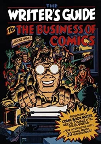 Writer's Guide to the Business of Comics : Everything a Comic Boo ...