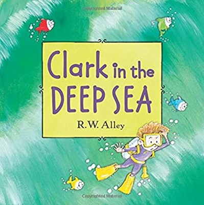 Clark in the Deep Sea Picture Book R. W. Alley 9780547906928| eBay