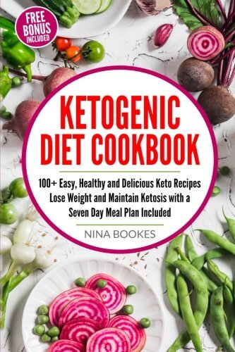 KETOGENIC DIET COOKBOOK: 100+ EASY, HEALTHY AND DELICIOUS By Nina ...