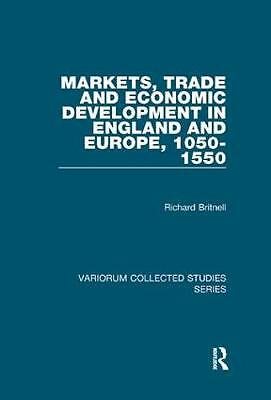 Markets, Trade and Economic Development in England and Europe, 1050 ...
