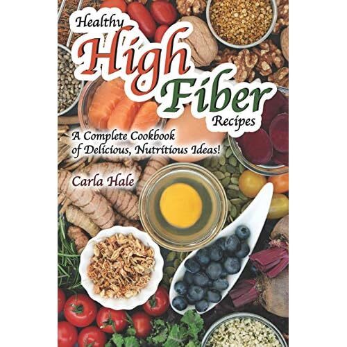 Healthy High Fiber Recipes: A Complete Cookbook of Del - Paperback NEW ...