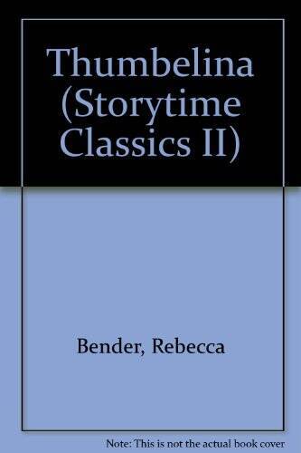Thumbelina (Storytime Classics II) - Paperback By Bender, Rebecca ...