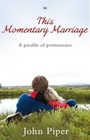This Momentary Marriage: A Parable of Permanence By John Piper. | eBay