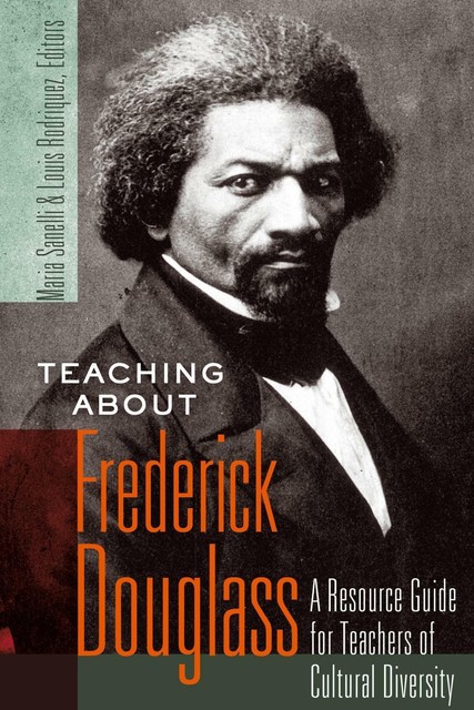 Teaching About Frederick Douglass von Maria Sanelli Louis Rodriquez ...