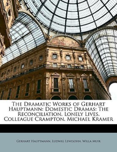 Dramatic Works of Gerhart Hauptmann : Domestic Dramas by Ludwig ...