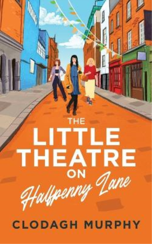 Clodagh Murphy The Little Theatre on Halfpenny Lane (Poche) Halfpenny ...