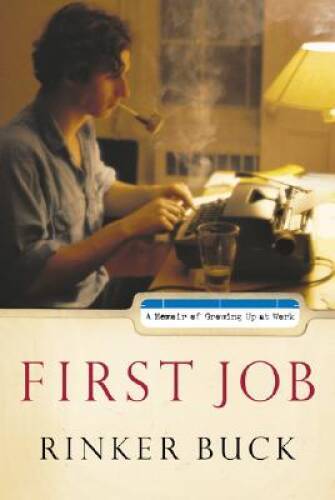 First Job: A Memoir Of Growing Up At Work - Hardcover By Buck, Rinker ...