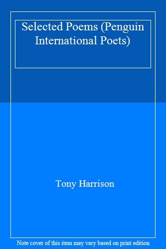 Selected Poems (Penguin International Poets) By Tony Harrison | eBay