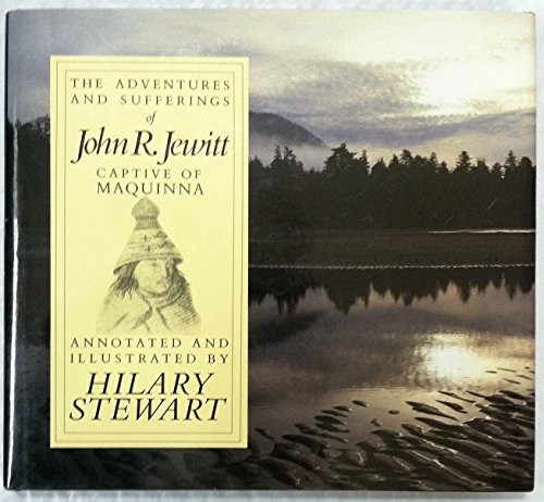 THE ADVENTURES AND SUFFERINGS OF JOHN R. JEWITT: CAPTIVE By John ...