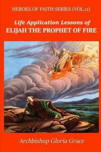Elijah the Prophet of Fire by Archbishop Gloria Grace (English ...