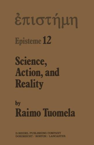 Episteme Ser.: Science, Action, and Reality by R. Tuomela (2012, Trade ...