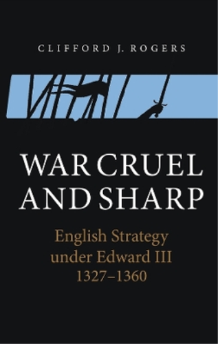 Clifford J. Rogers War Cruel and Sharp (Paperback) (US IMPORT ...