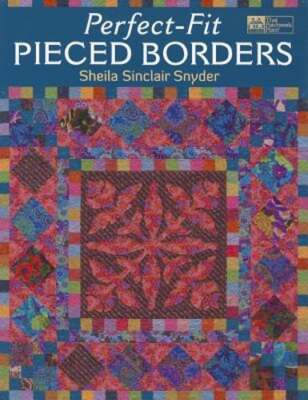 Perfect-Fit Pieced Borders by Sheila Sinclair Snyder: Used ...