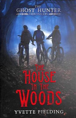 The House in the Woods: The Ghost Hunter Chronicles by Yvette Fielding ...