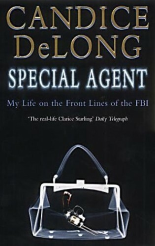 Special Agent My Life on The Front Lines of The FBI DeLong Candice ...