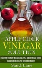 Apple Cider Vinegar Solution: Discover the Many Miraculous Apple Cider ...