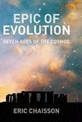 Epic of Evolution: Seven Ages of the Cosmos by Eric J. Chaisson ...