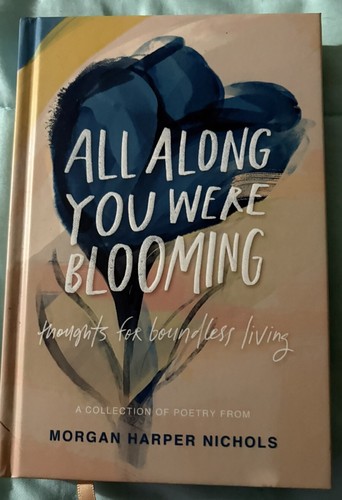 All Along You Were Blooming: Thoughts for Boundless Living - Hardcover Book 9780310454076 | eBay