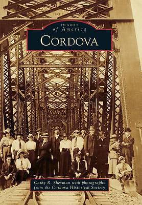 Cordova by Cathy R Sherman with Photographs from the Cordova Historical ...