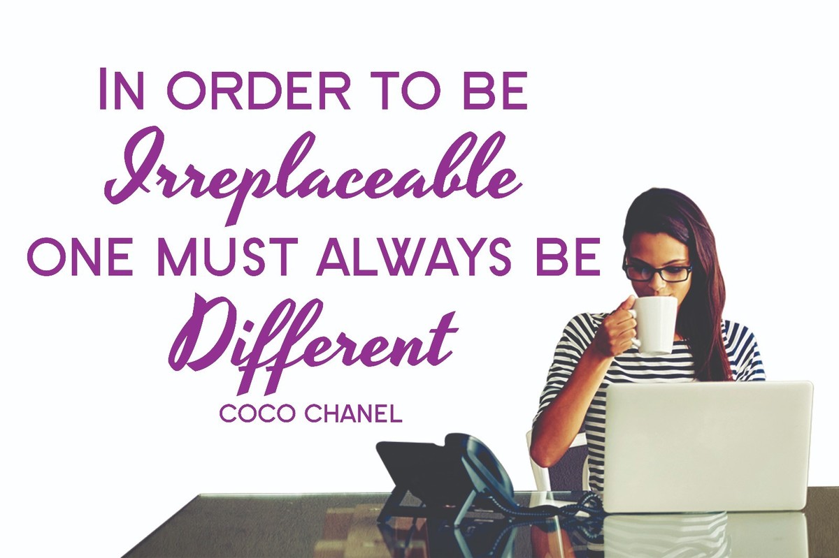 Being Irreplaceable Quotes Coco Chanel Quote In Order To Be