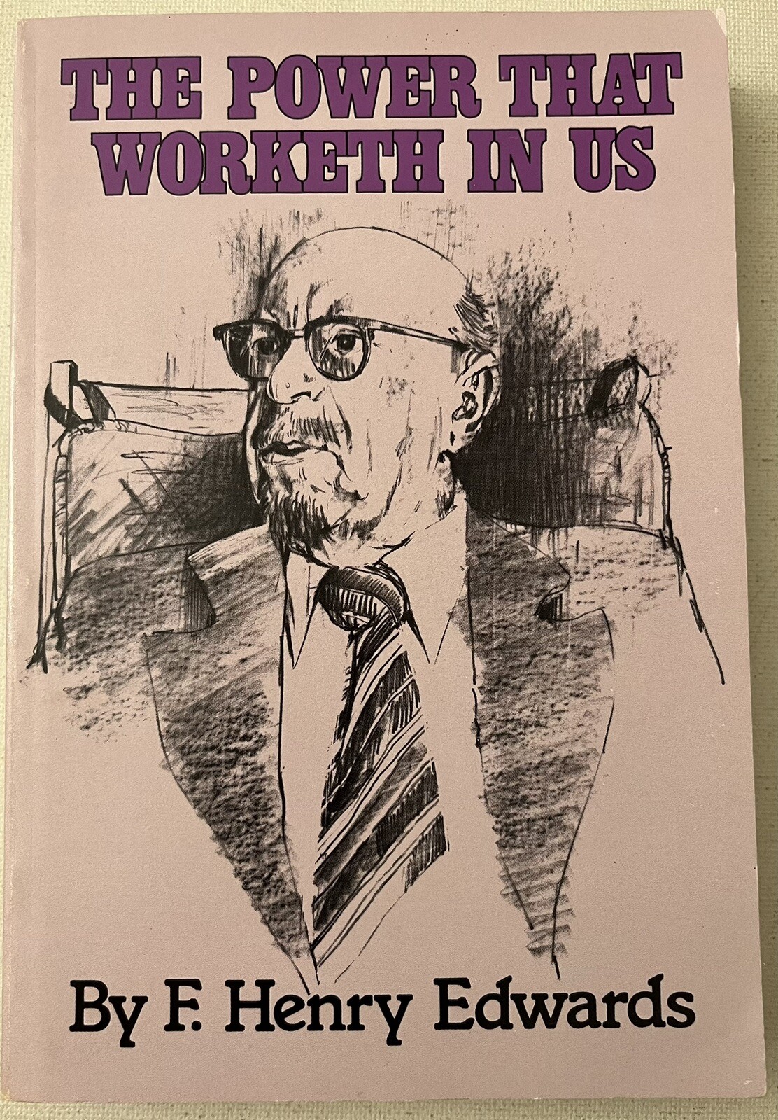 THE POWER THAT WORKETH IN US By F. Henry Edwards 1987 Herald House ...