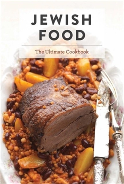 Jewish Food : The Ultimate Cookbook by Scott Gilden, Joshua Korn and ...