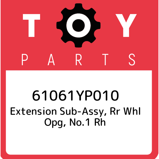 61061YP010 Toyota Extension sub-assy rr whl opg no.1 rh 61061YP010 ...