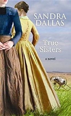 True Sisters Hardcover Sandra Dallas 9781611734119| eBay